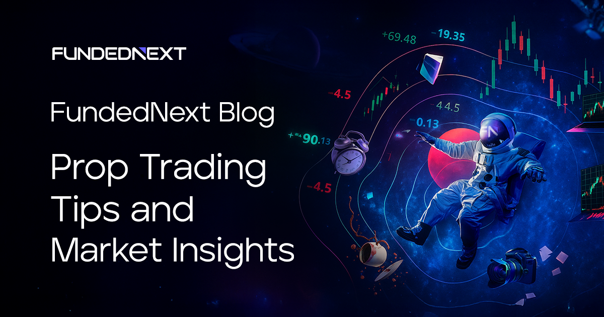 FundedNext Blog – Prop Trading Tips and Market Insights
