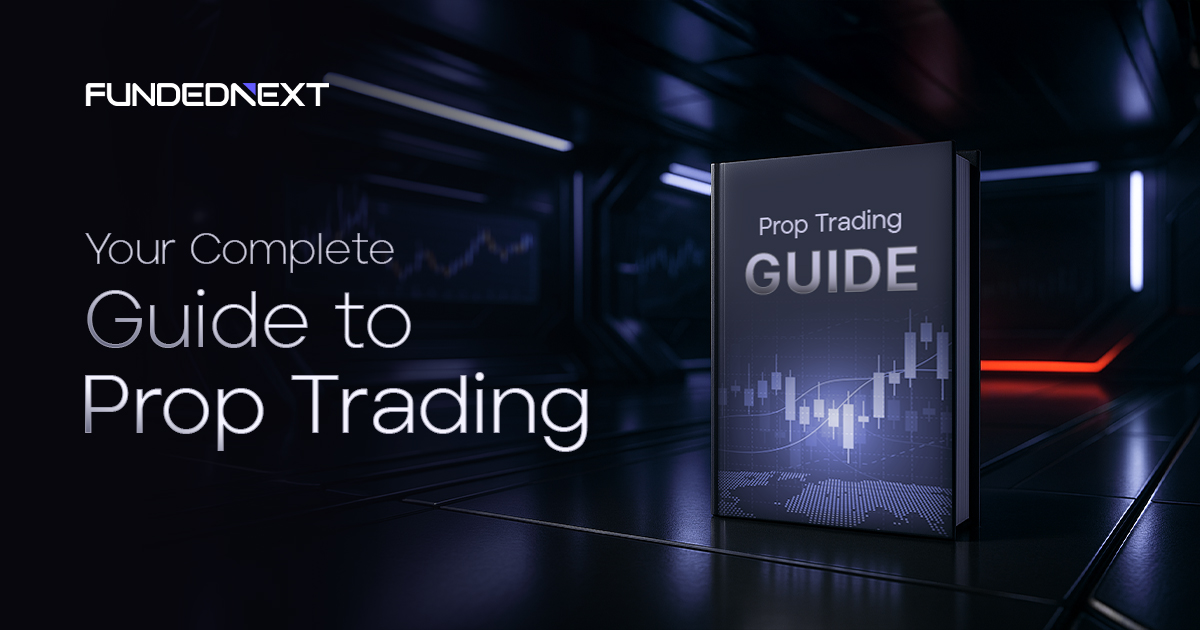Your Complete Guide to Prop Trading | FundedNext